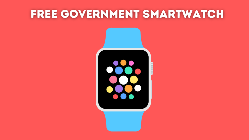 Free Government Smartwatch: How to Get Yours Today